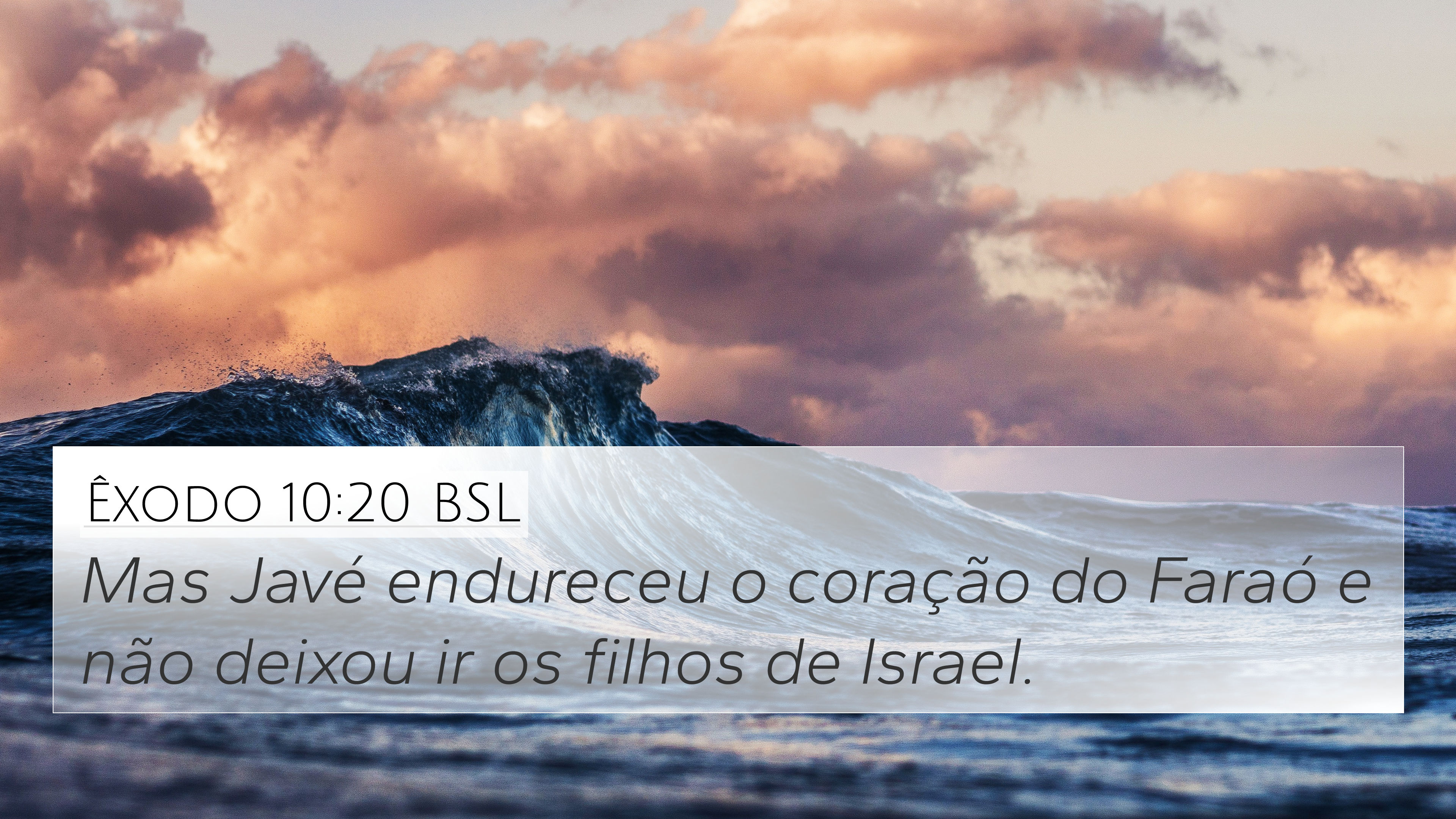 Êxodo 10:20 BSL 4K Wallpaper - Mas Javé endureceu o coração do Faraó e não