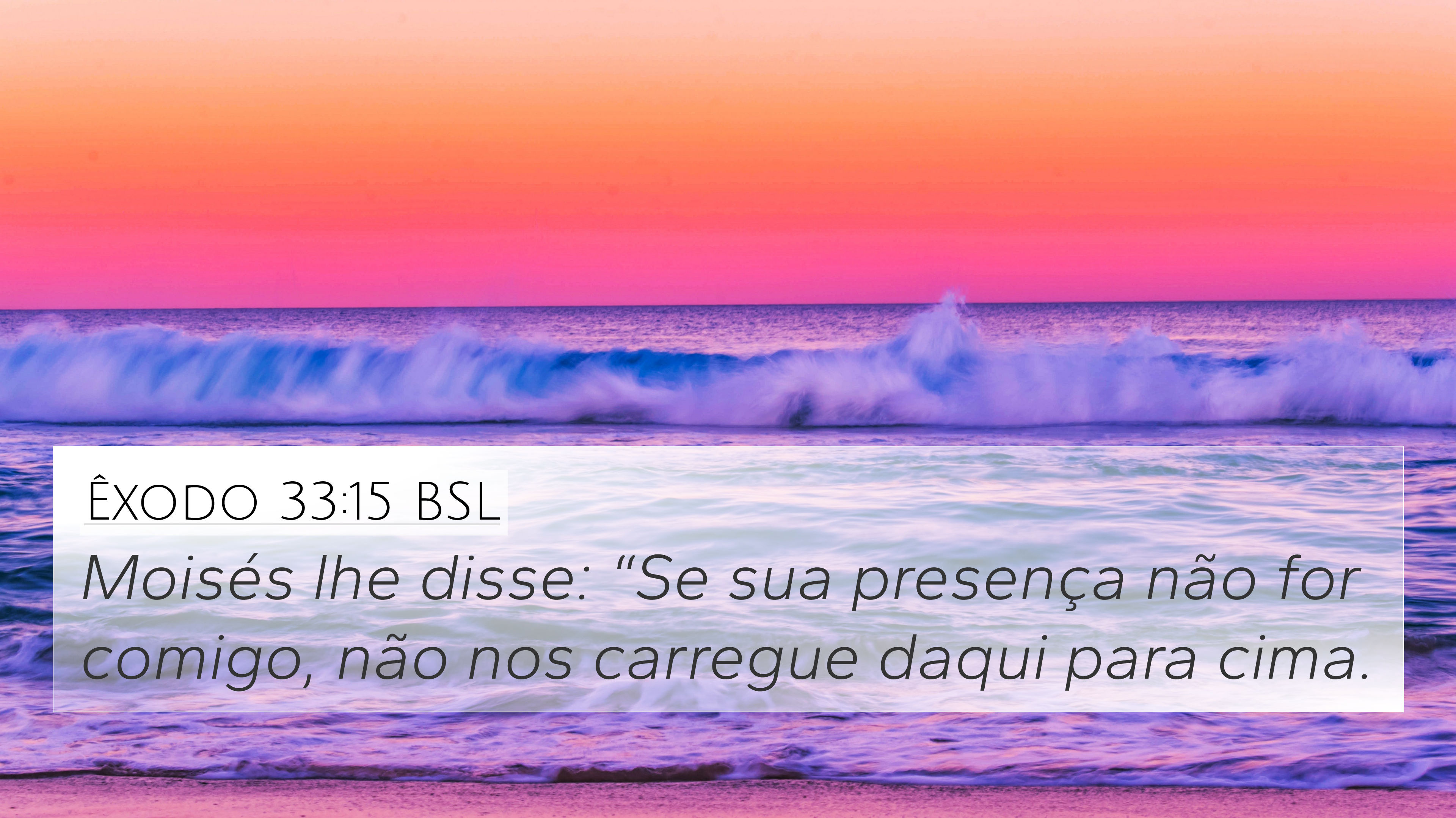 Êxodo 33:15 BSL 4K Wallpaper - Moisés lhe disse: “Se sua presença não for