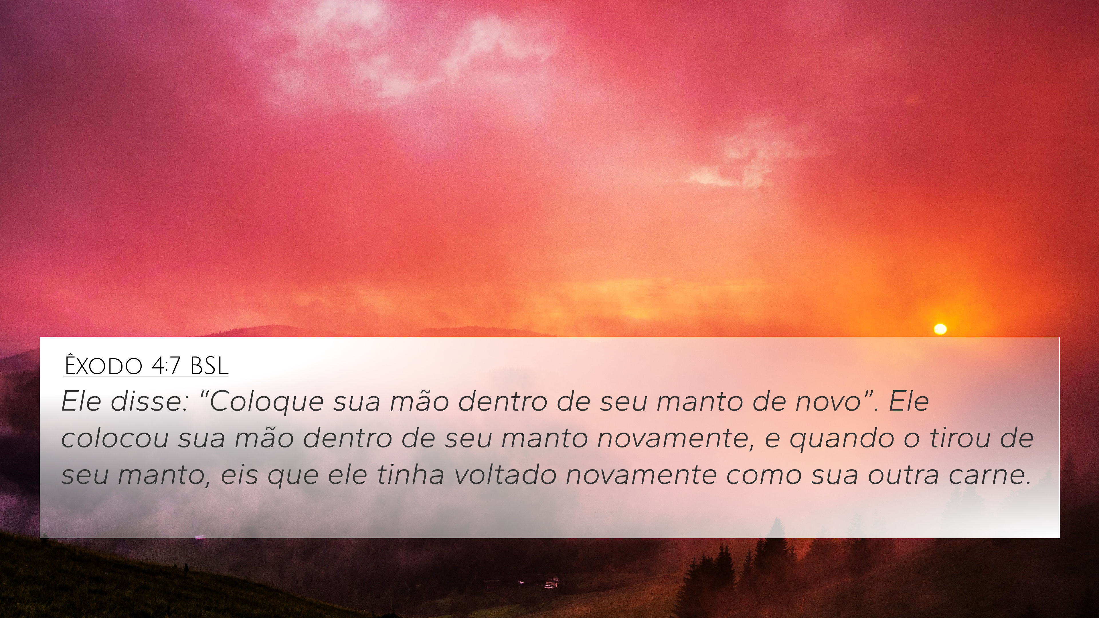 Êxodo 4:7 BSL 4K Wallpaper - Ele disse: “Coloque sua mão dentro de seu