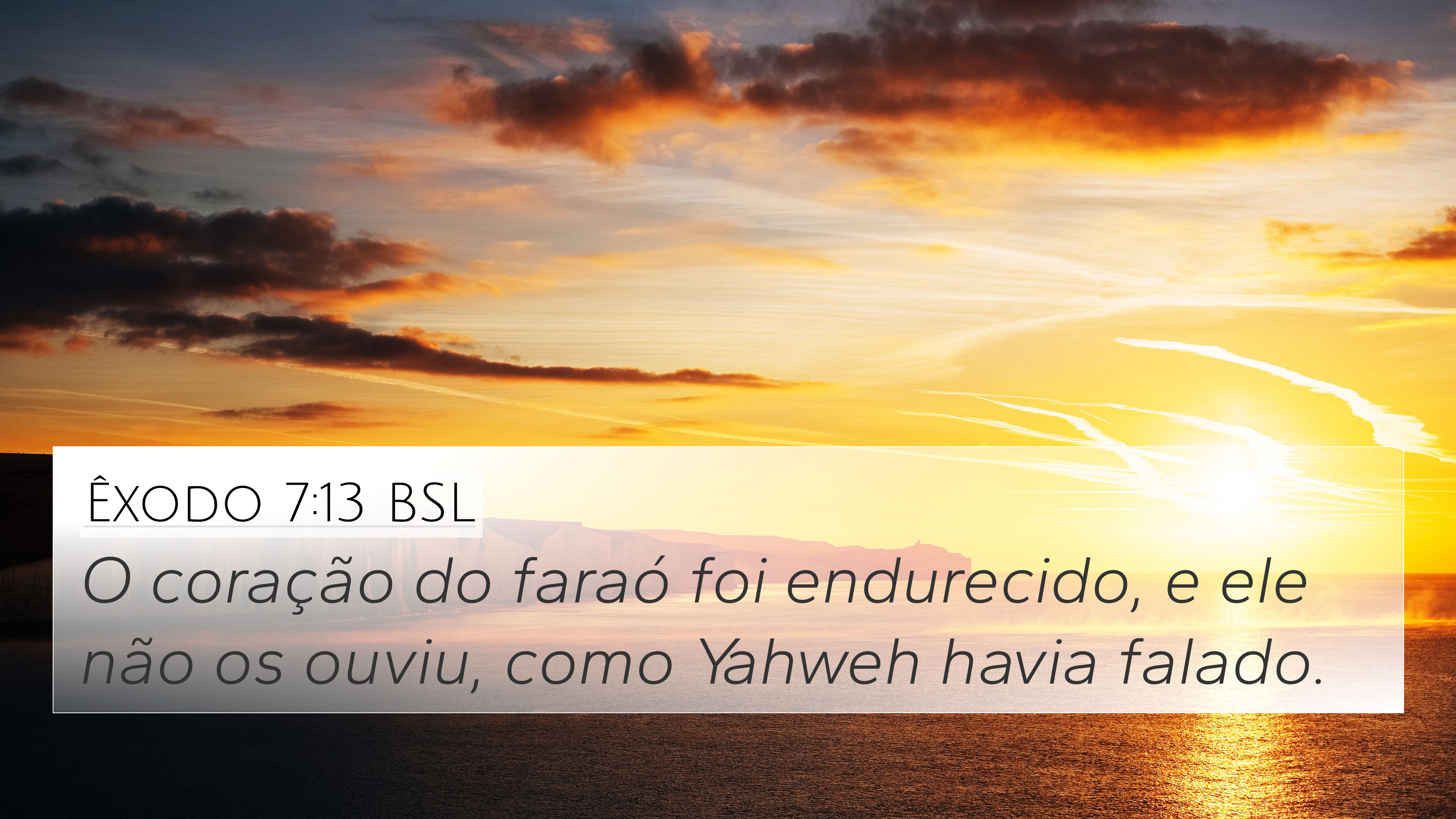 Êxodo 7:13 BSL 4K Wallpaper - O coração do faraó foi endurecido, e ele não