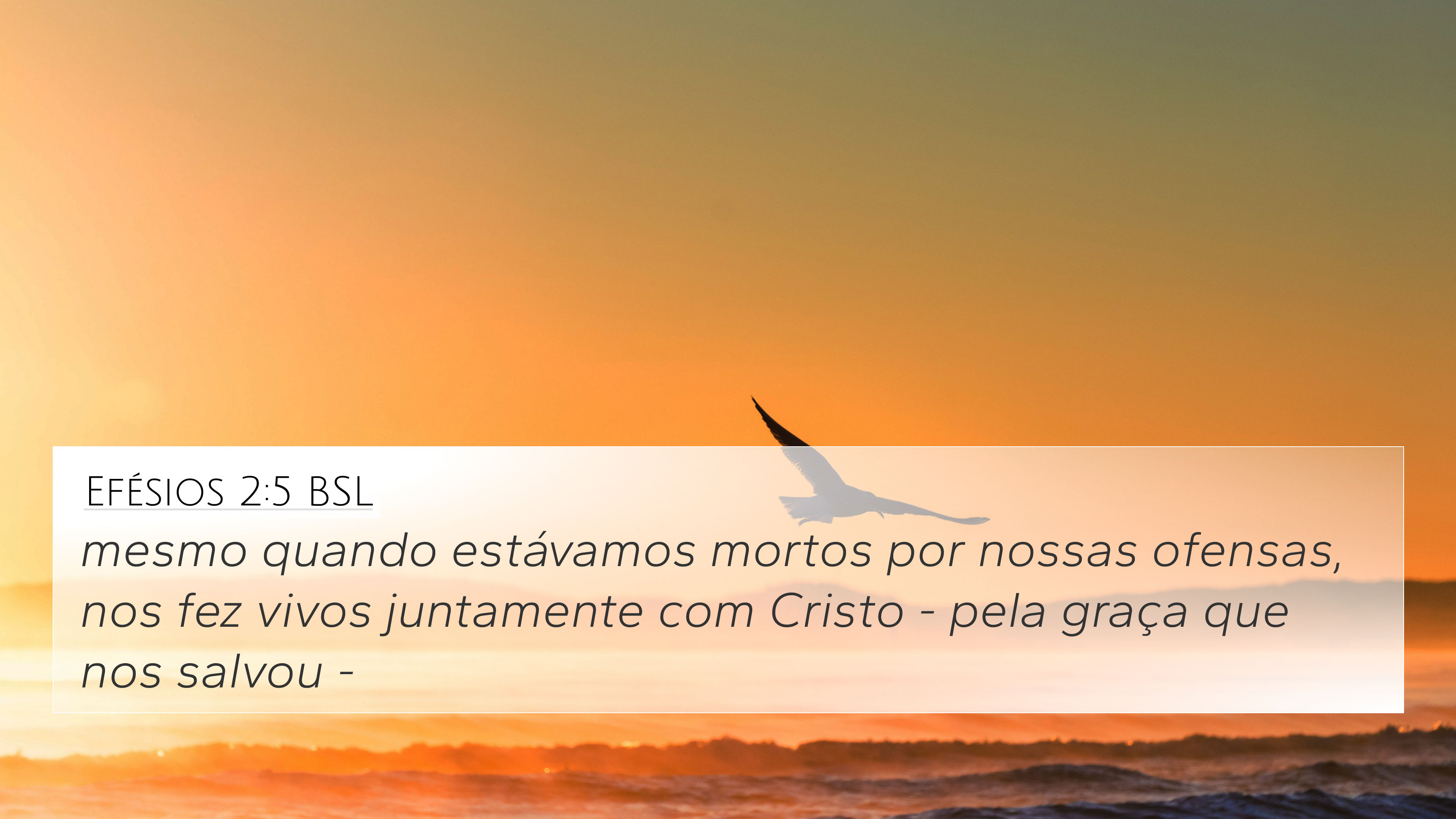 Efésios 2:5 BSL 4K Wallpaper - mesmo quando estávamos mortos por nossas
