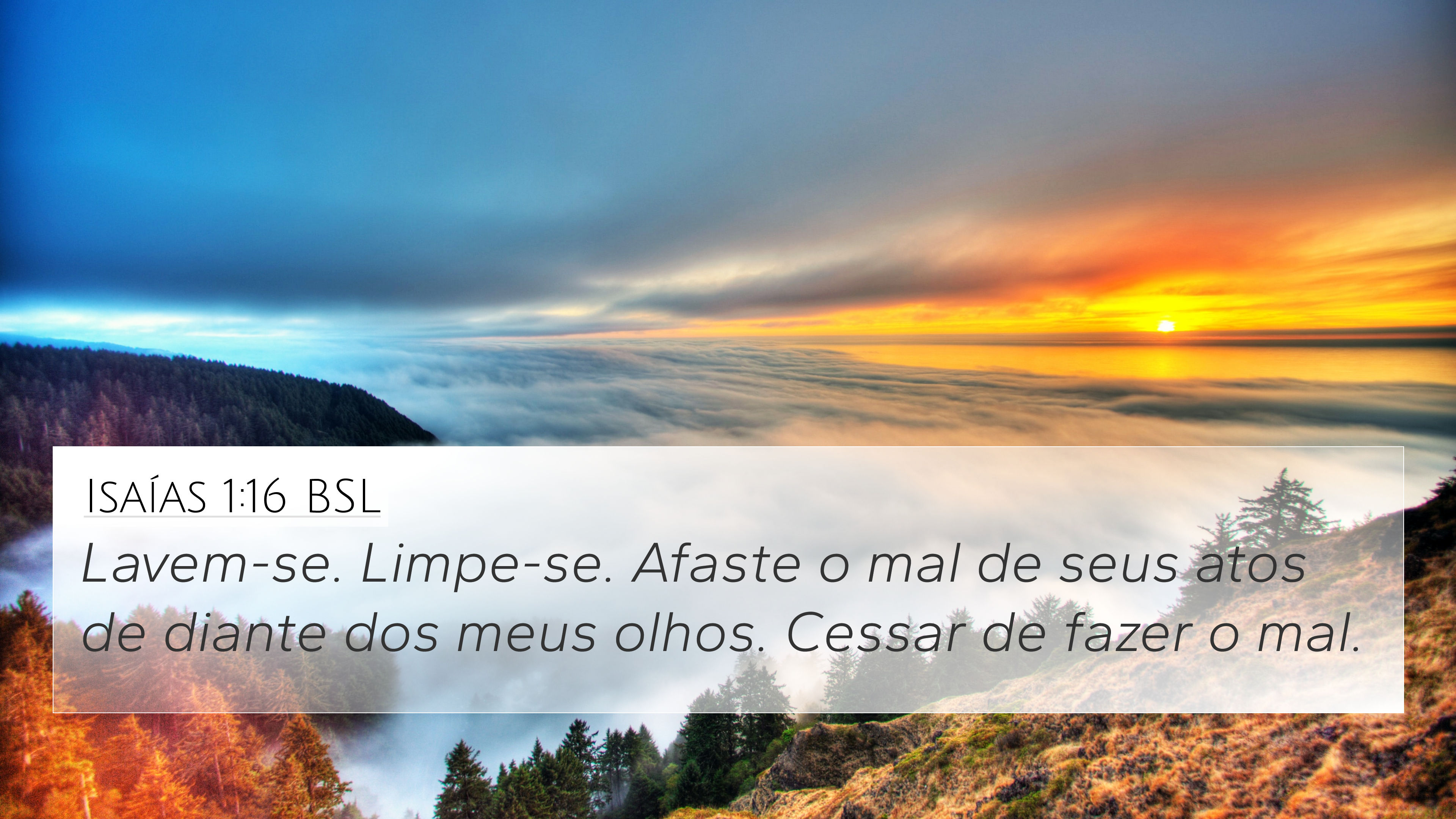 Isaías 1:16 BSL 4K Wallpaper - Lavem-se. Limpe-se. Afaste o mal de seus ...