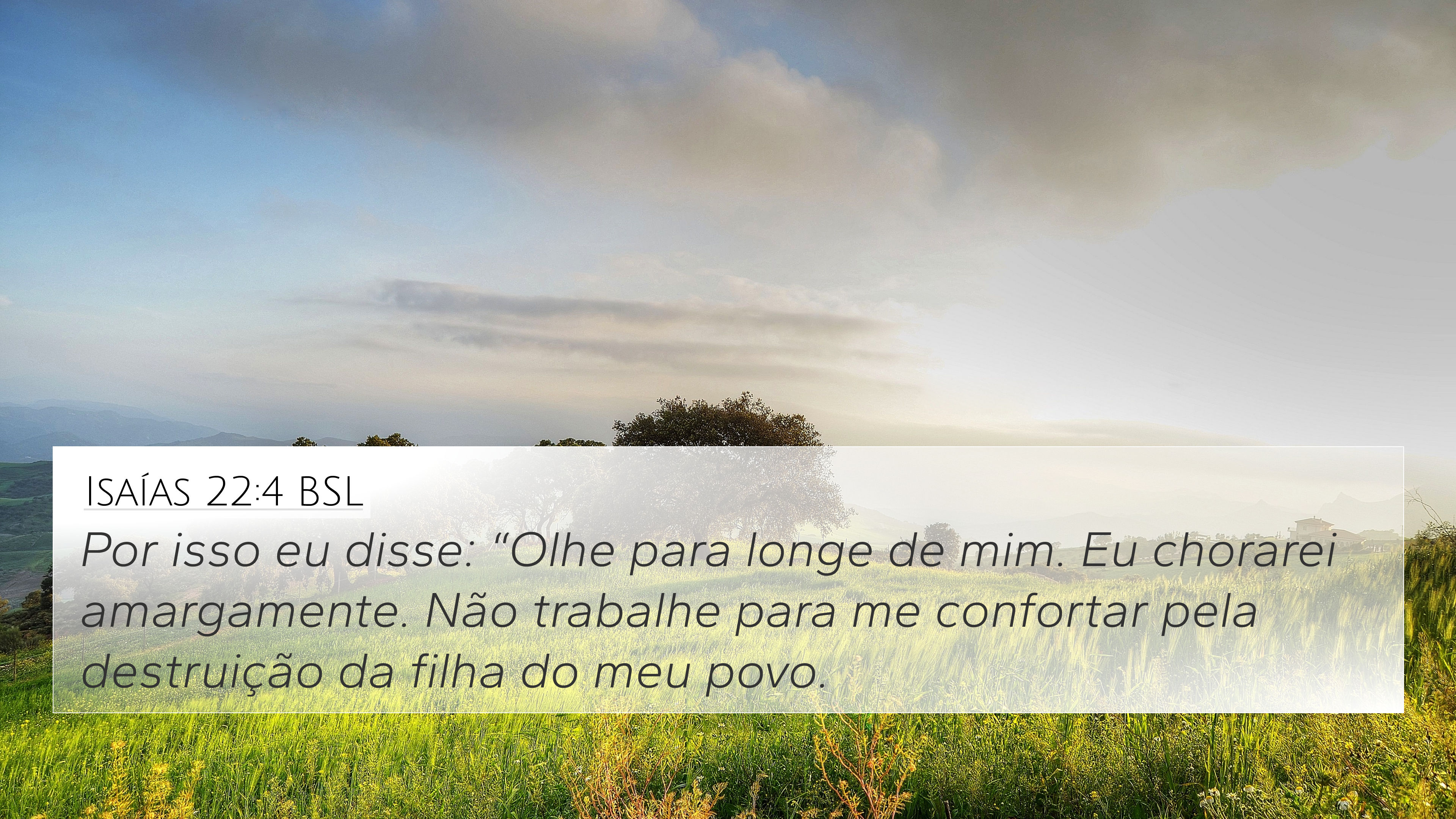 Isaías 22:4 BSL 4K Wallpaper - Por isso eu disse: “Olhe para longe de ...