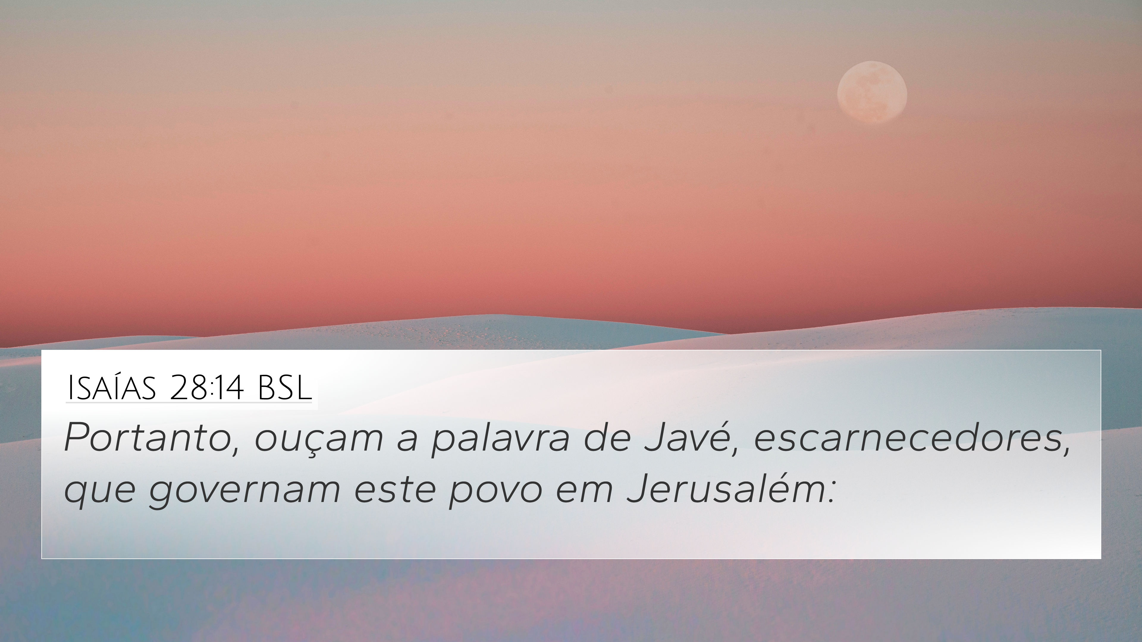 Isaías 28:14 BSL 4K Wallpaper - Portanto, ouçam a palavra de Javé,