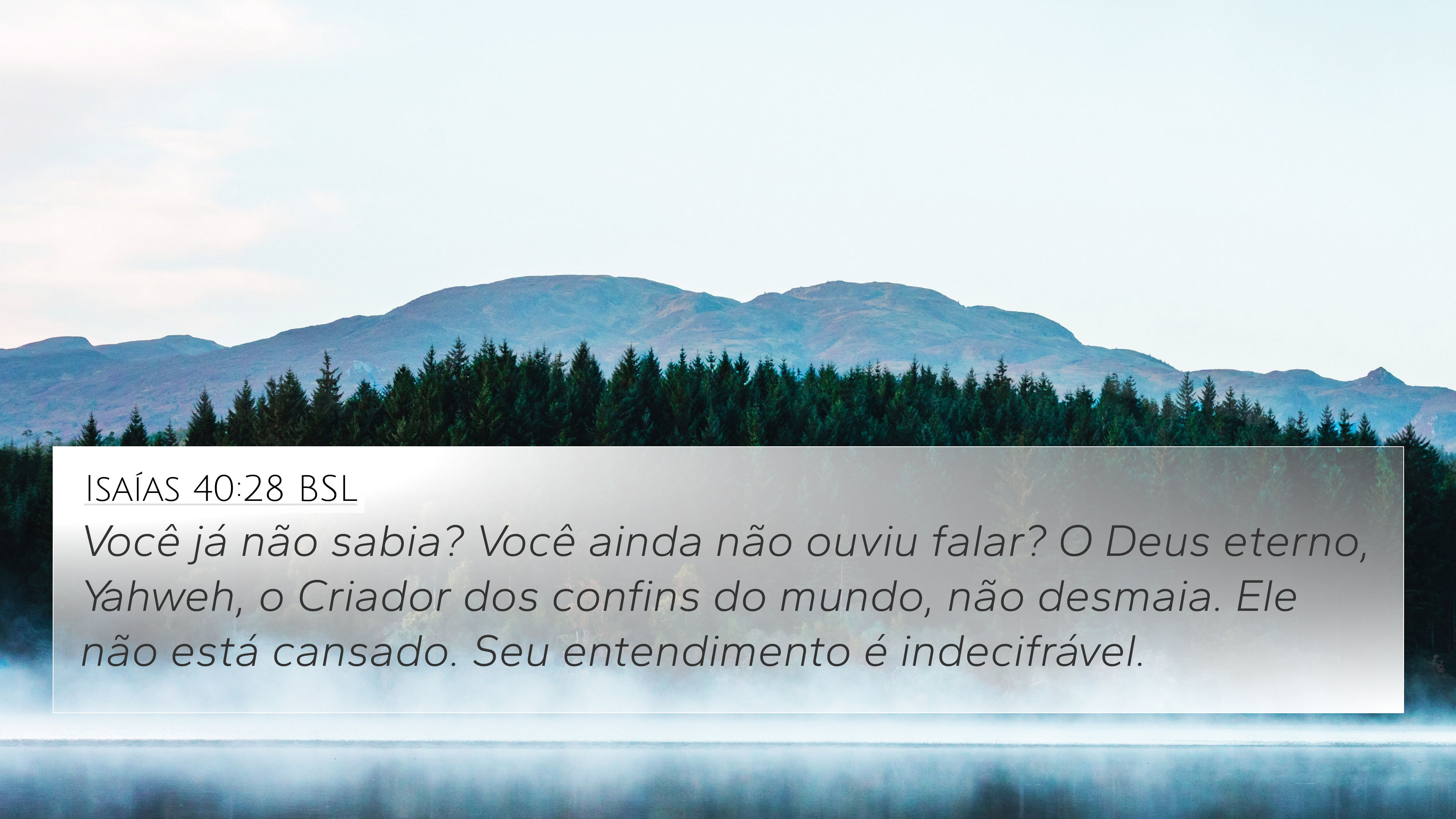 Isaías 40:28 BSL 4K Wallpaper - Você já não sabia? Você ainda não ouviu