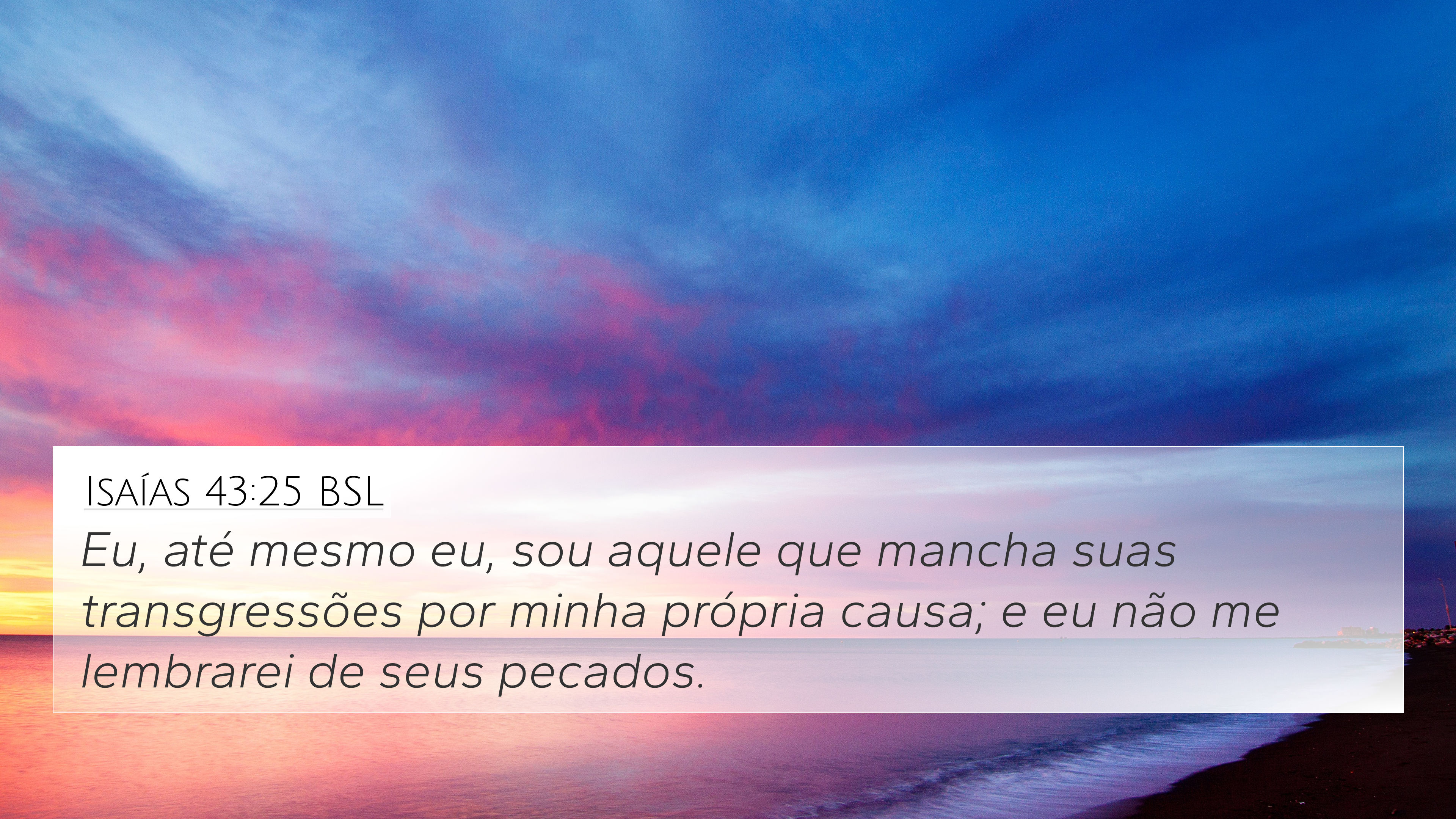 Isaías 43:25 BSL 4K Wallpaper - Eu, até mesmo eu, sou aquele que mancha ...
