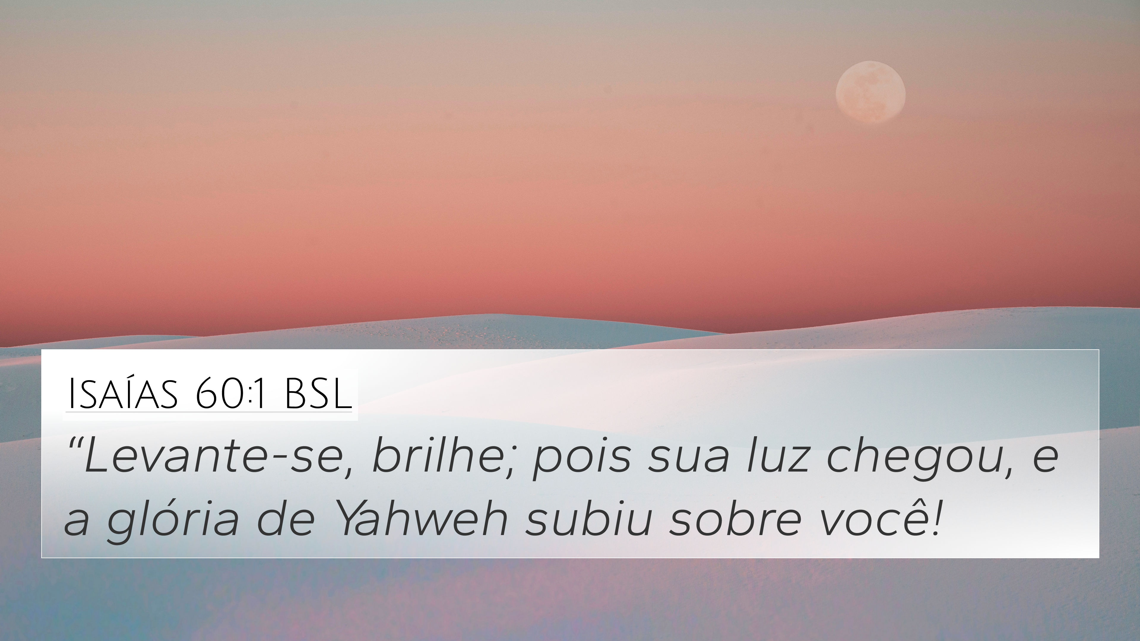 Isaías 60:1 BSL 4K Wallpaper - “Levante-se, brilhe; pois sua luz chegou ...