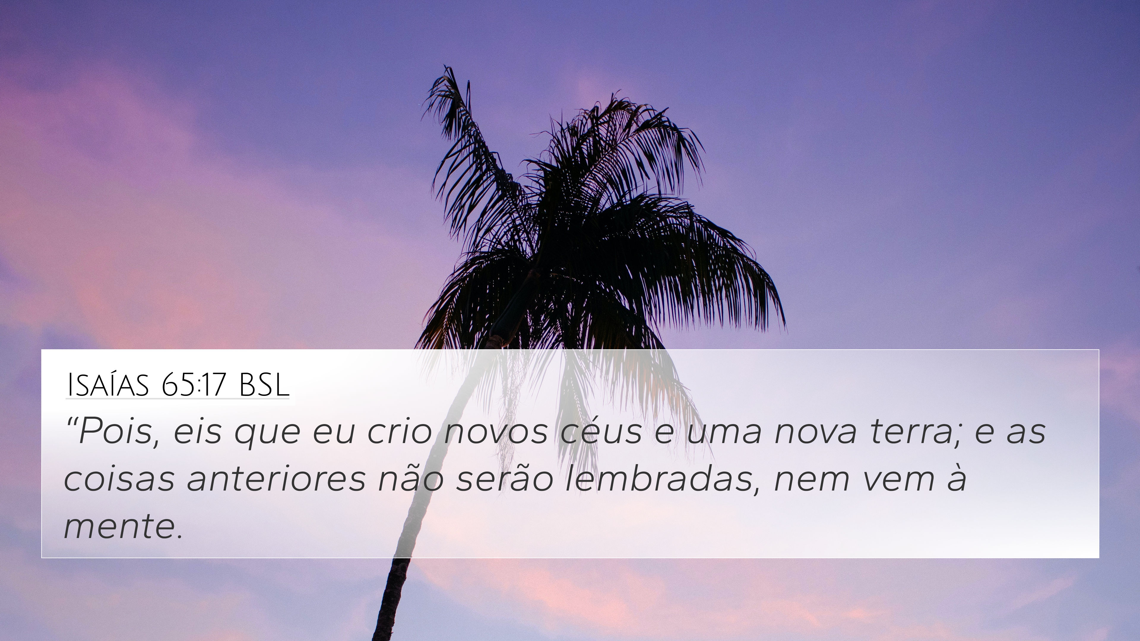 Isaías 65:17 BSL 4K Wallpaper - “Pois, eis que eu crio novos céus e uma ...