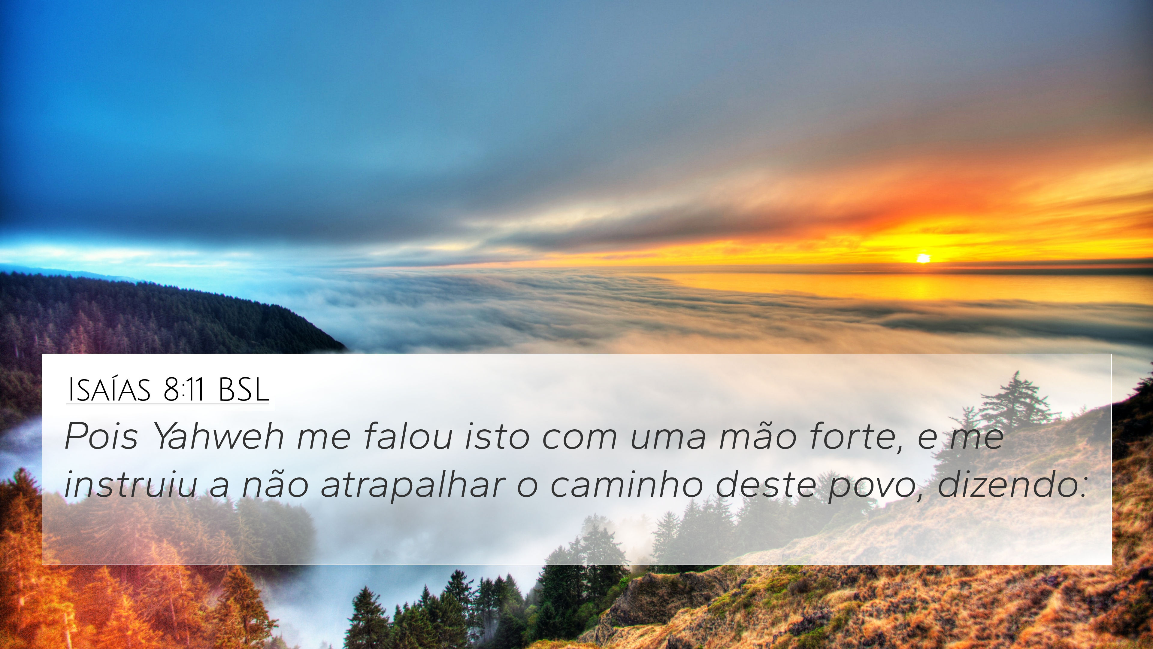 Isaías 8:11 BSL 4K Wallpaper - Pois Yahweh me falou isto com uma mão ...