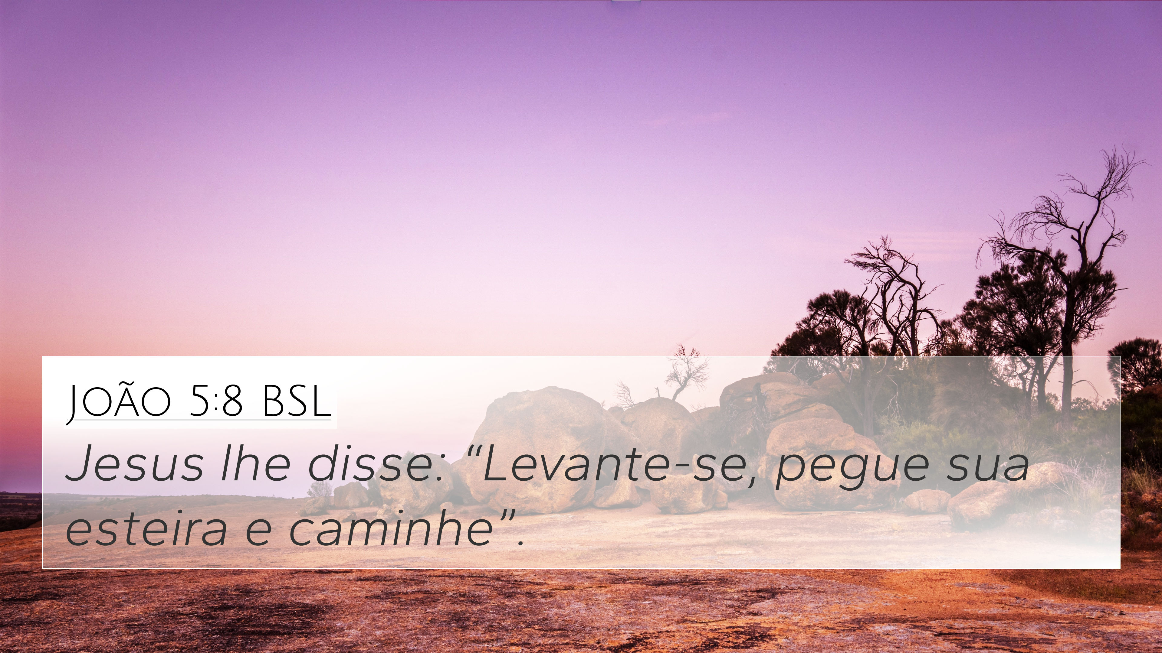João 5:8 BSL 4K Wallpaper - Jesus lhe disse: “Levante-se, pegue sua esteira