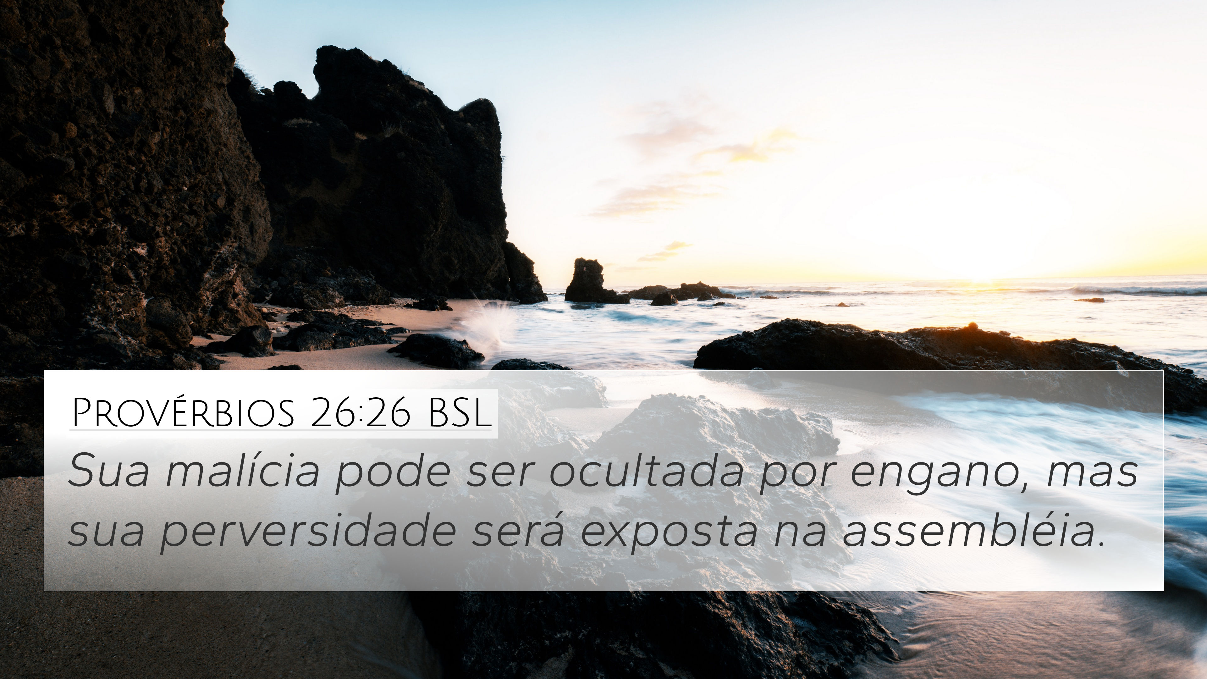 Provérbios 26:26 BSL 4K Wallpaper - Sua malícia pode ser ocultada por ...