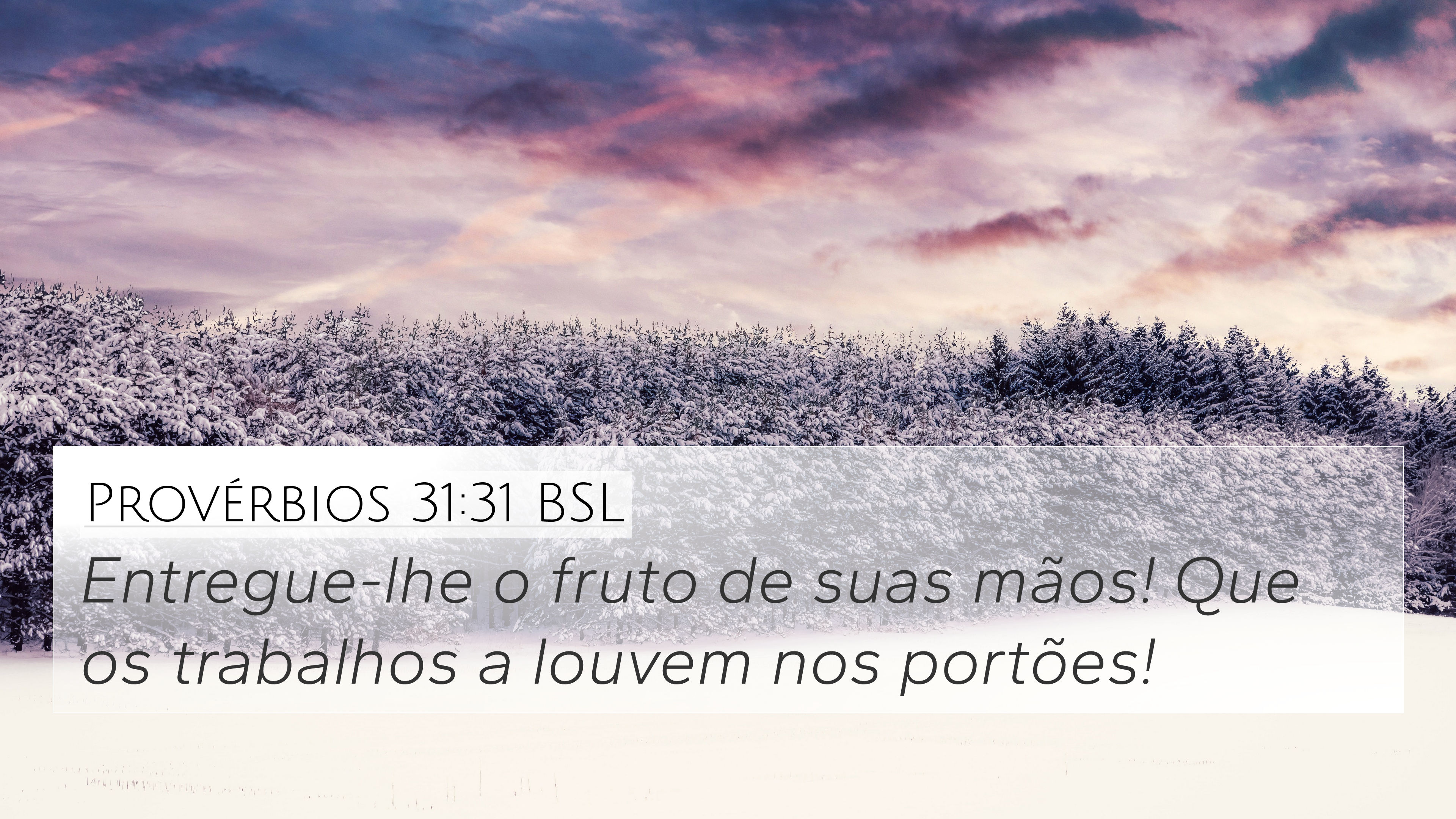 Provérbios 31:31 BSL 4K Wallpaper - Entregue-lhe o fruto de suas mãos ...