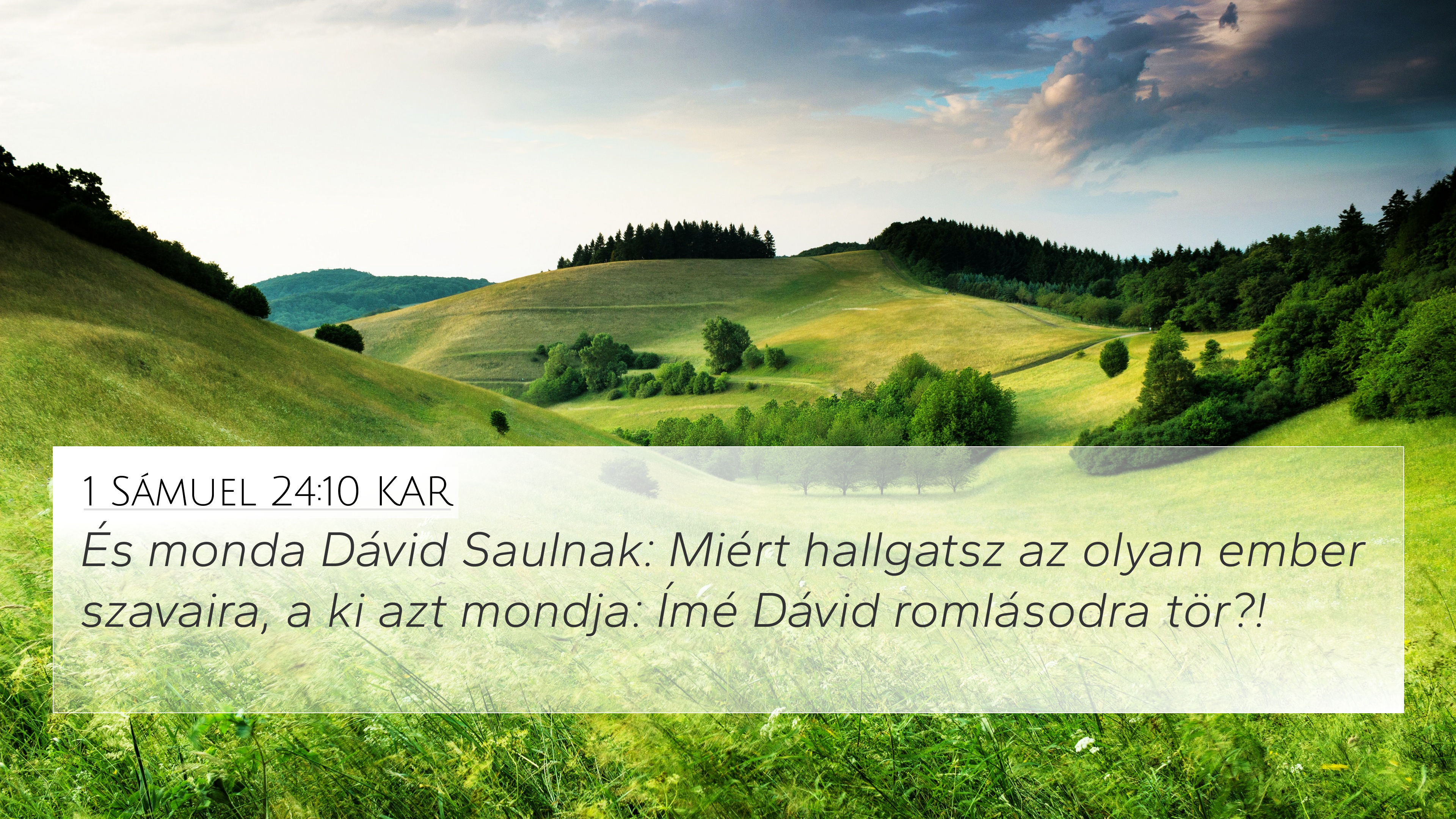 1 Sámuel 24:10 KAR 4K Wallpaper - És monda Dávid Saulnak: Miért ...