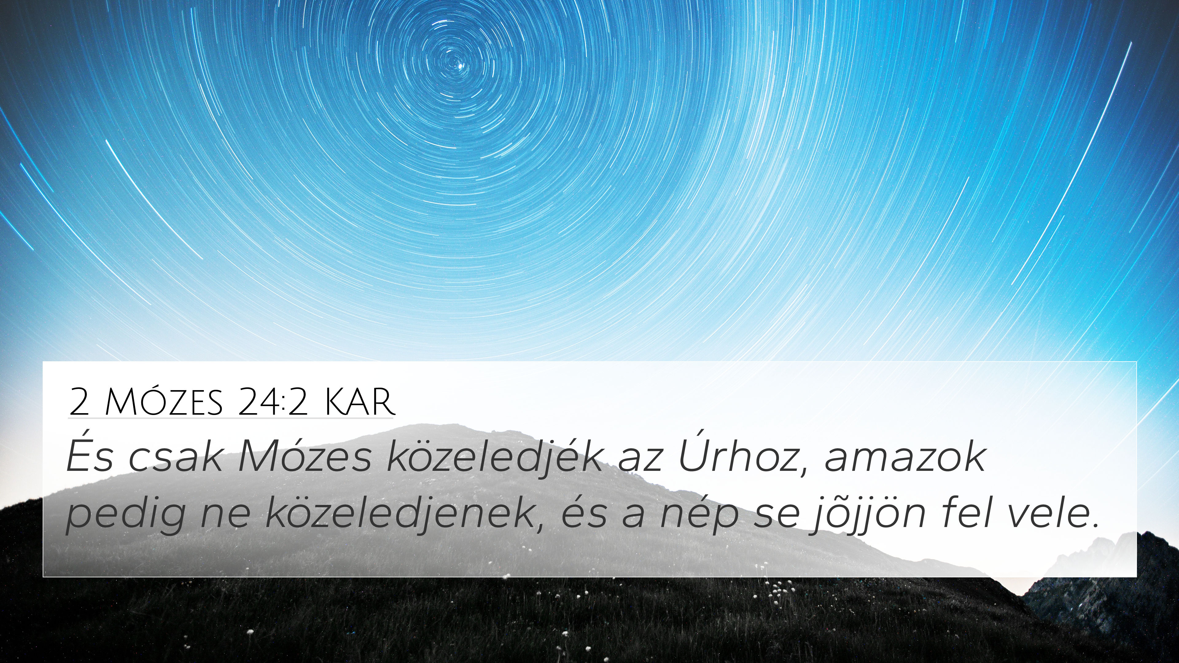 2 Mózes 24:2 KAR 4K Wallpaper - És csak Mózes közeledjék az Úrhoz, amazok