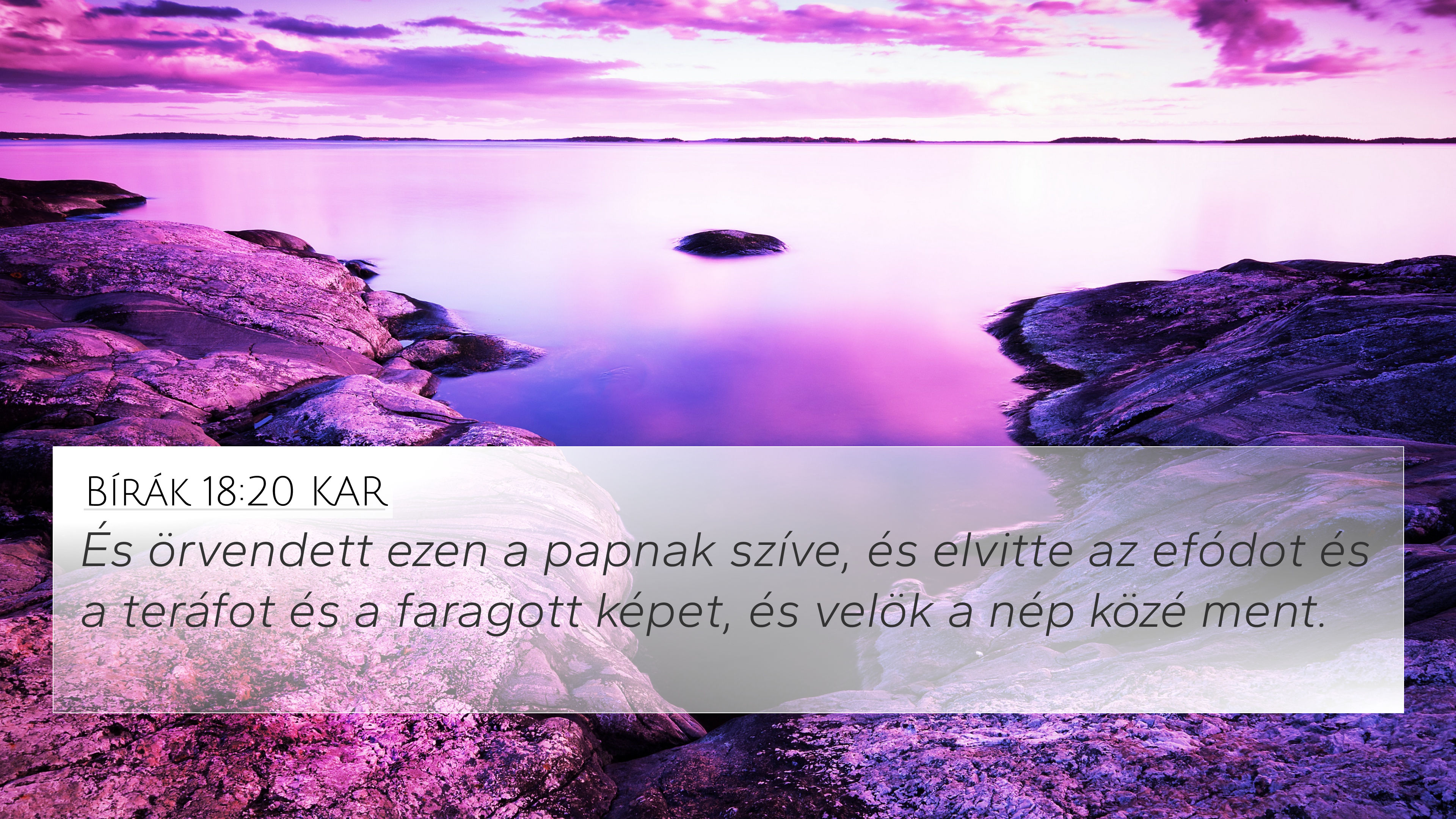 Bírák 18:20 KAR 4K Wallpaper - És örvendett ezen a papnak szíve, és elvitte