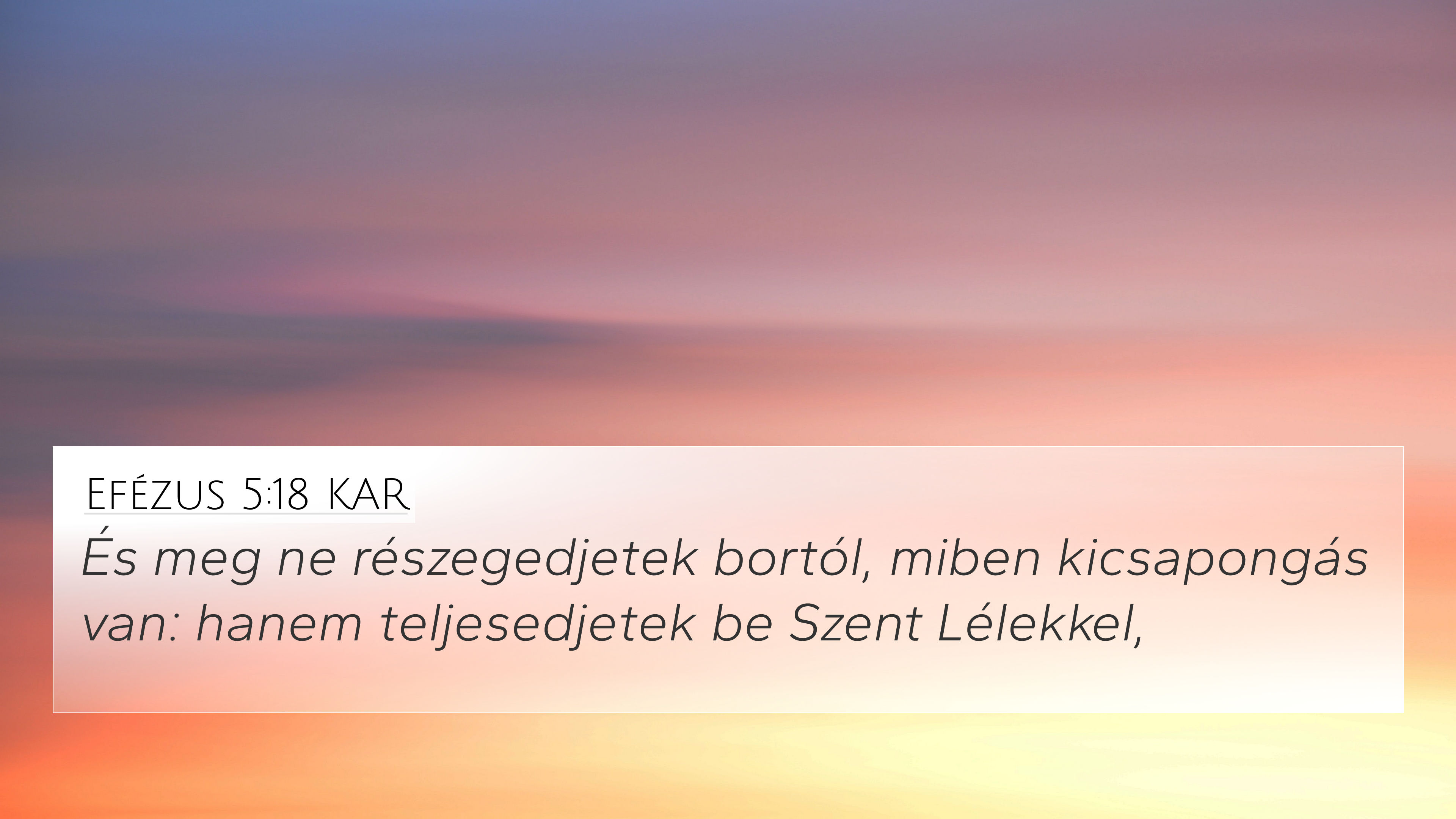 Efézus 5:18 KAR 4K Wallpaper - És meg ne részegedjetek bortól, miben
