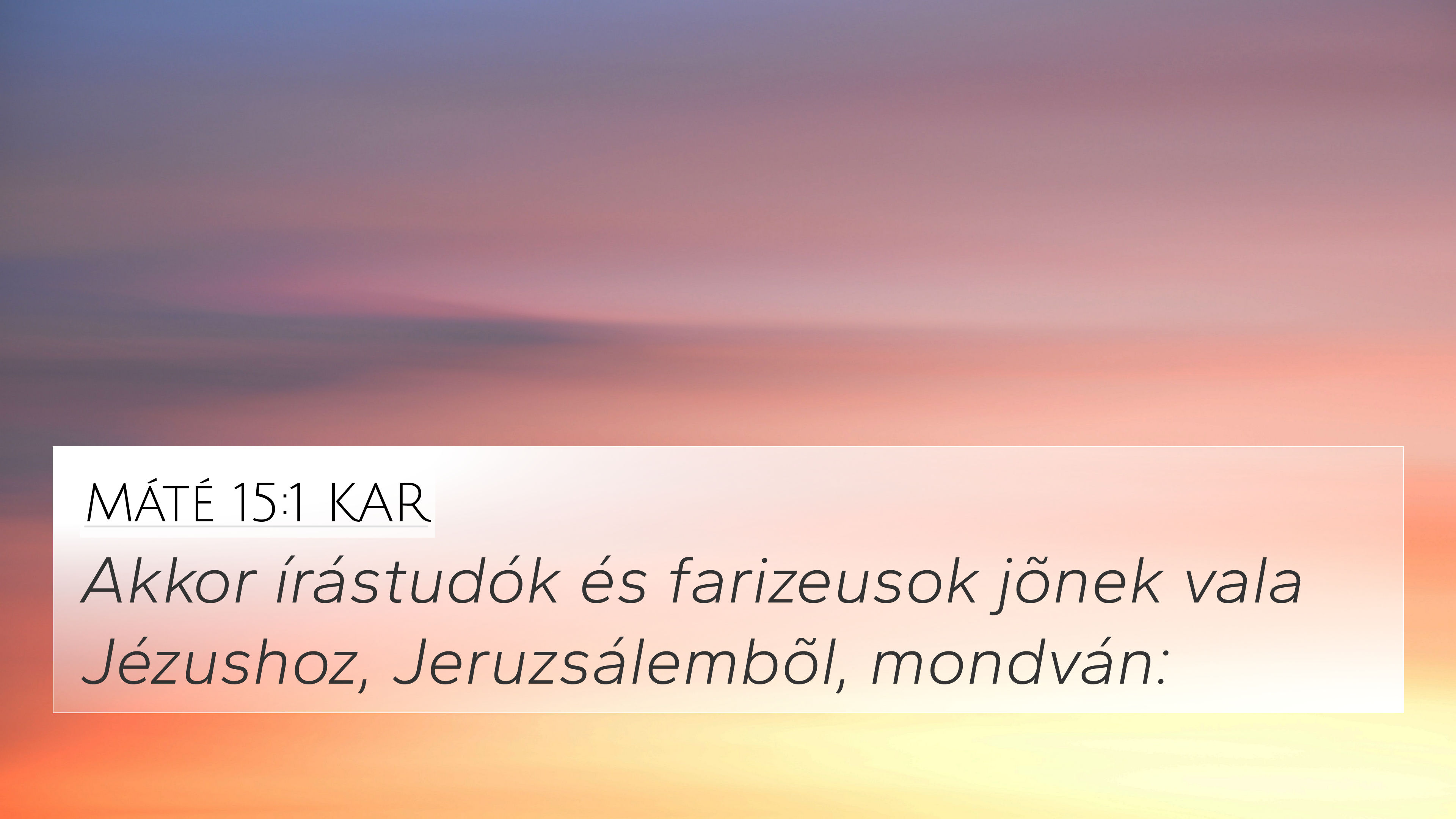 Máté 15:1 KAR 4K Wallpaper - Akkor írástudók és farizeusok jõnek vala