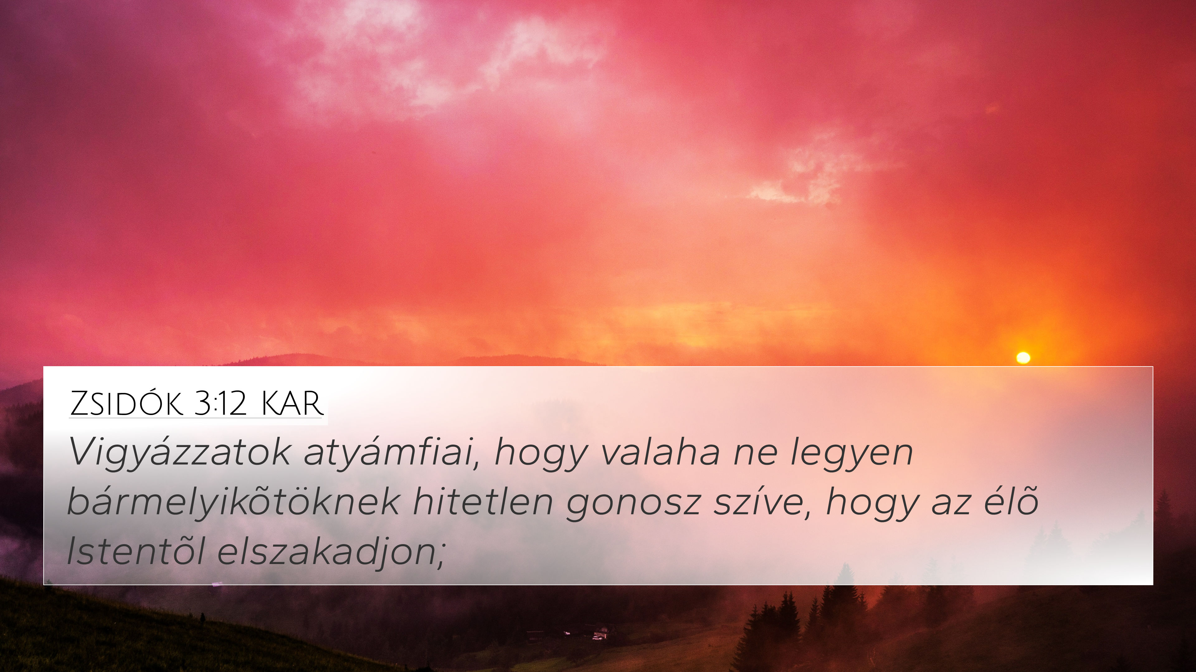 Zsidók 3:12 KAR 4K Wallpaper - Vigyázzatok atyámfiai, hogy valaha ne legyen