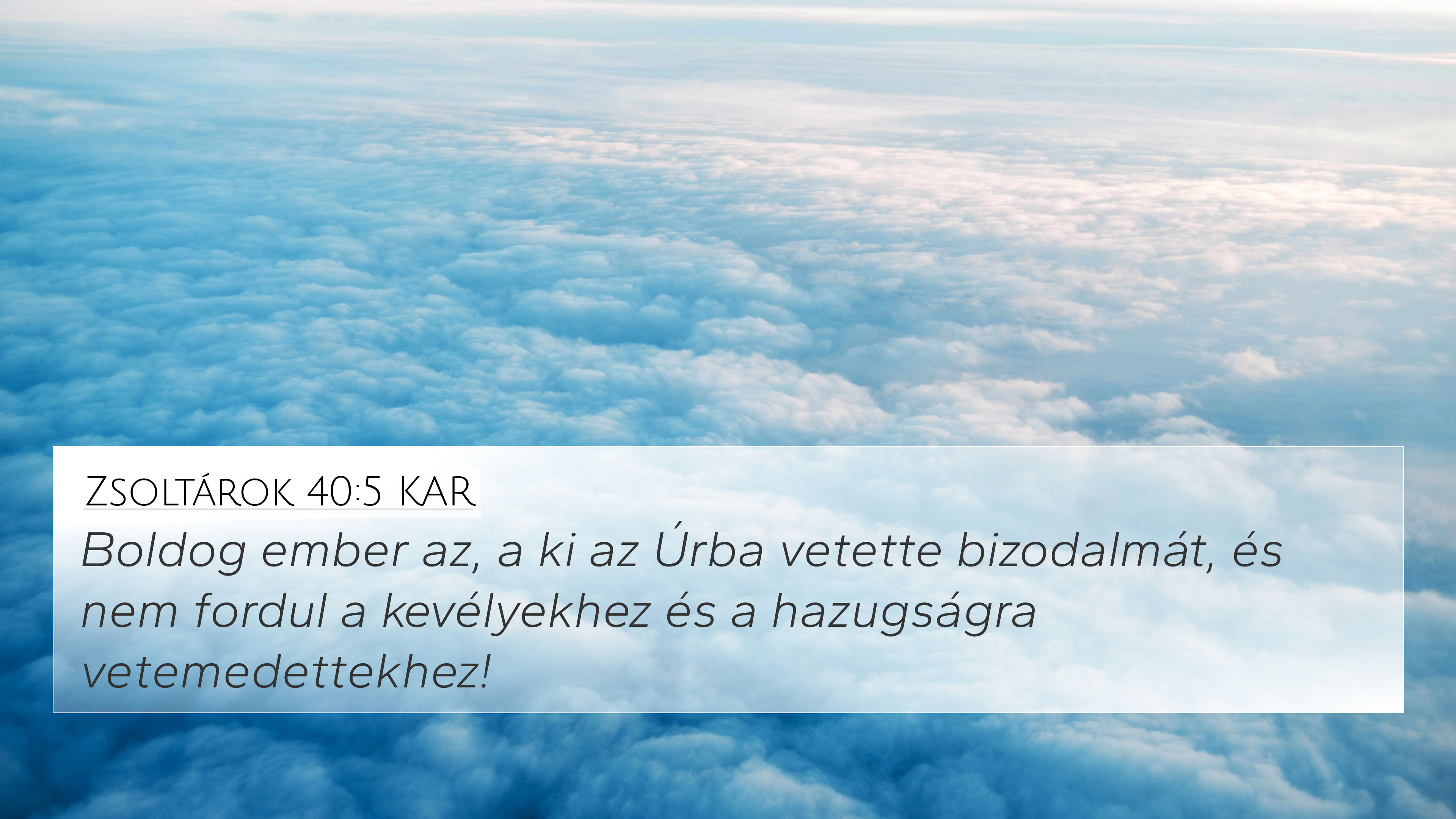 Zsoltárok 40:5 KAR 4K Wallpaper - Boldog ember az, a ki az Úrba vetette