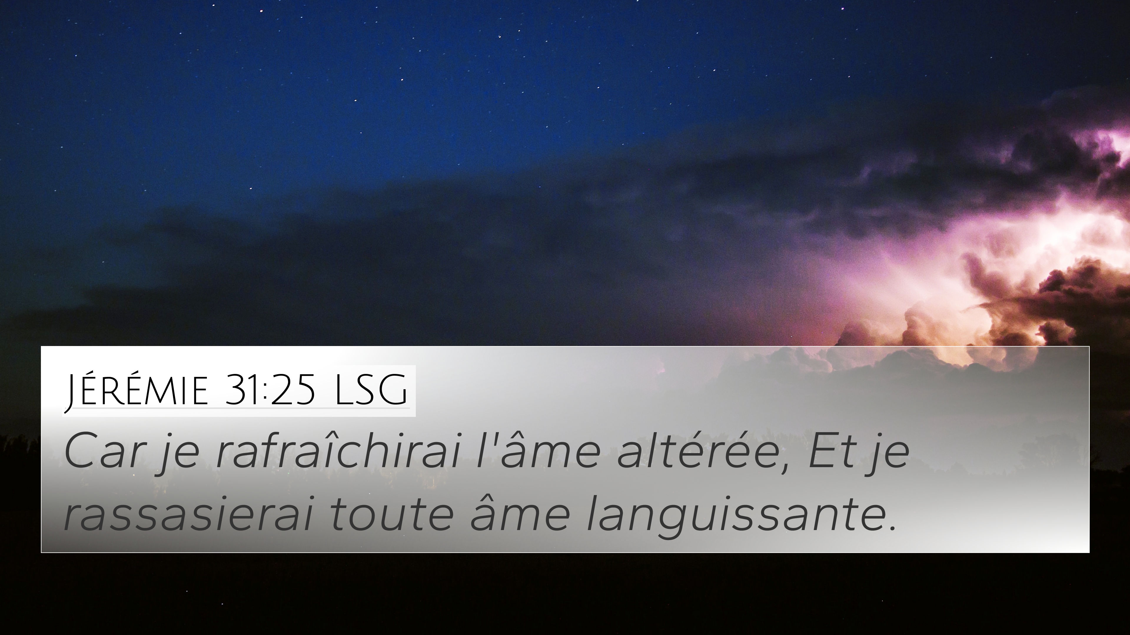 Jérémie 31:25 LSG 4K Wallpaper - Car je rafraîchirai l'âme altérée, Et je
