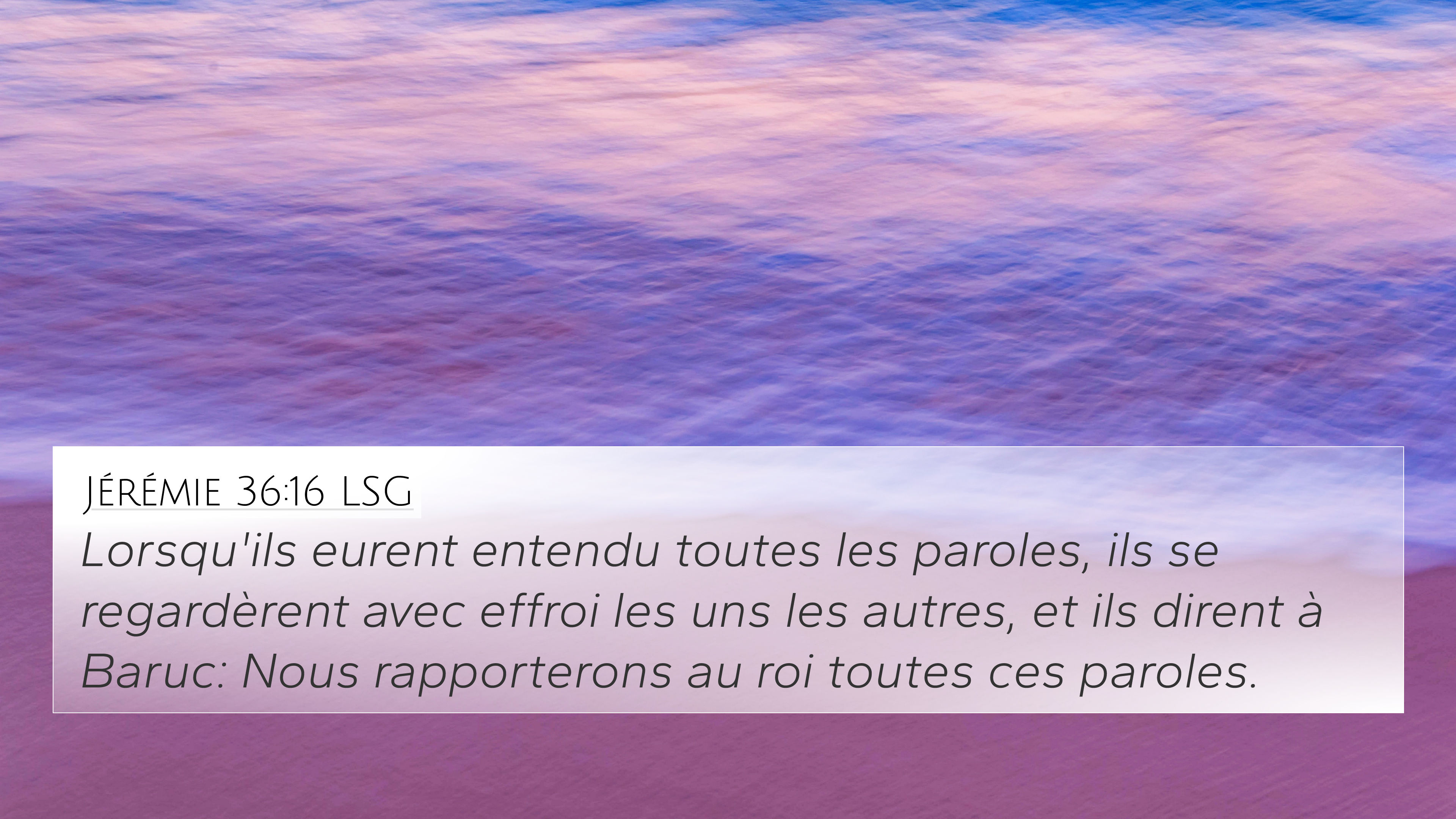 Jérémie 36:16 LSG 4K Wallpaper - Lorsqu'ils eurent entendu toutes les ...