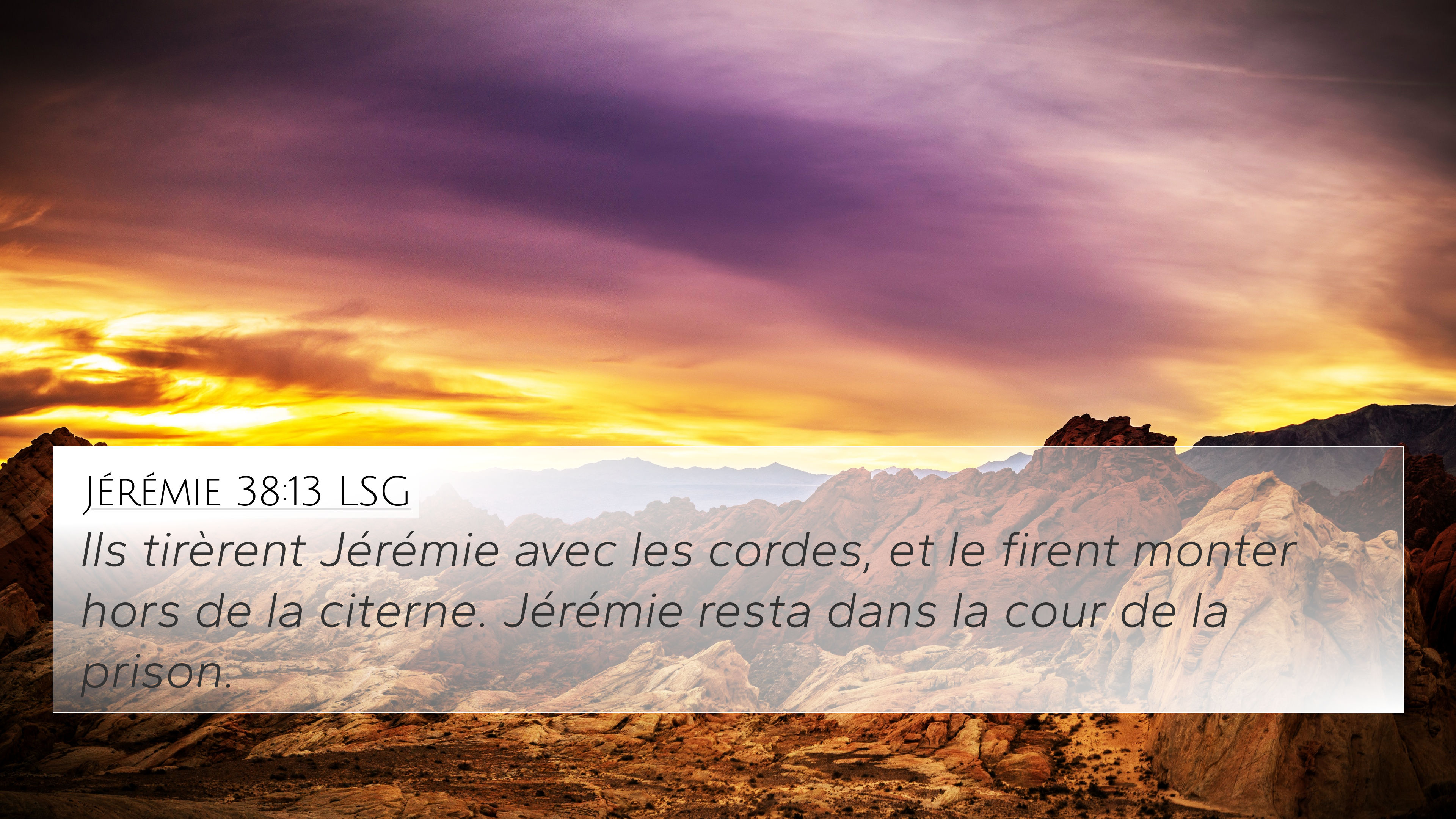 Jérémie 38:13 LSG 4K Wallpaper - Ils tirèrent Jérémie avec les cordes ...