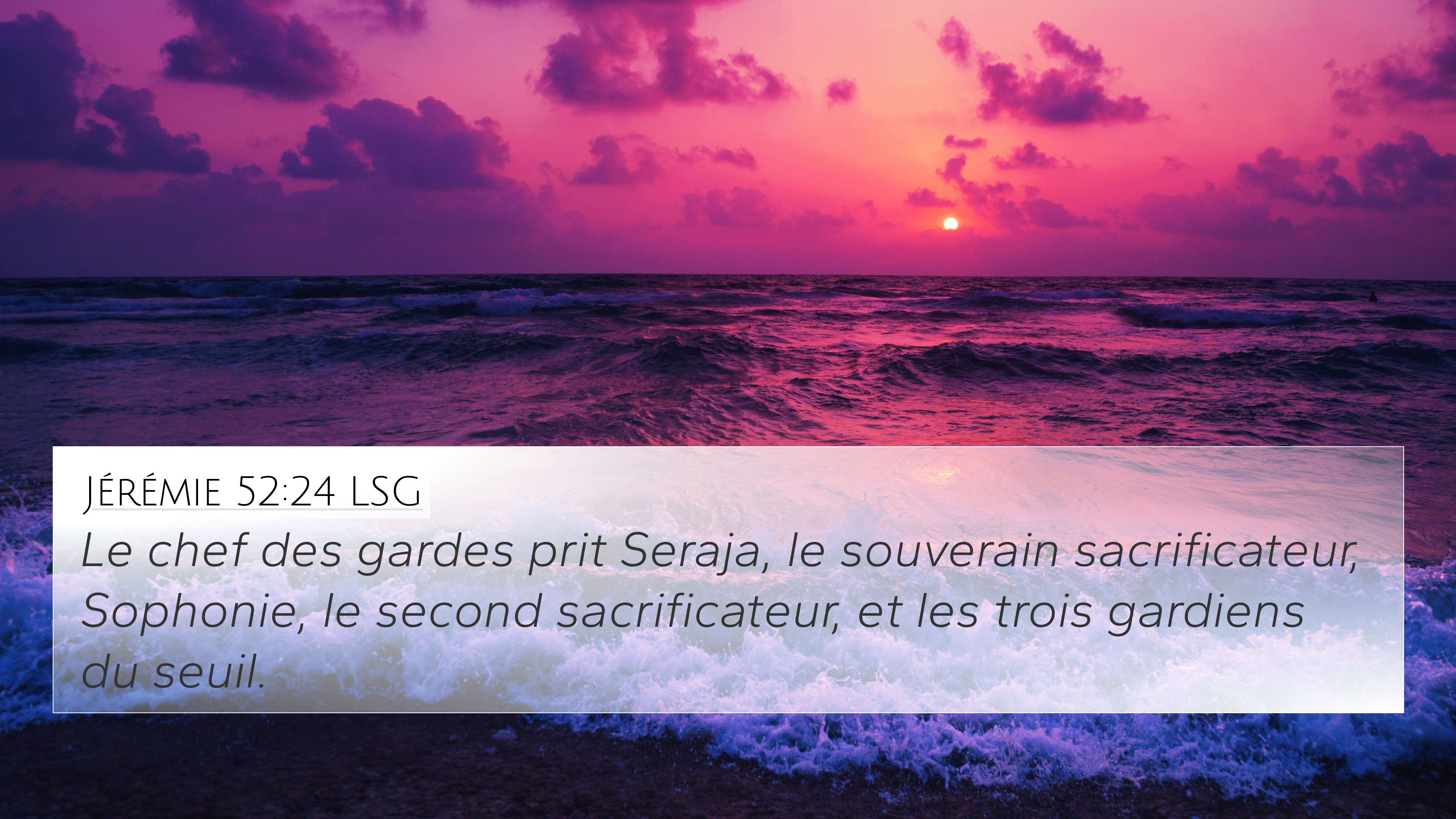Jérémie 52:24 LSG 4K Wallpaper - Le chef des gardes prit Seraja, le ...