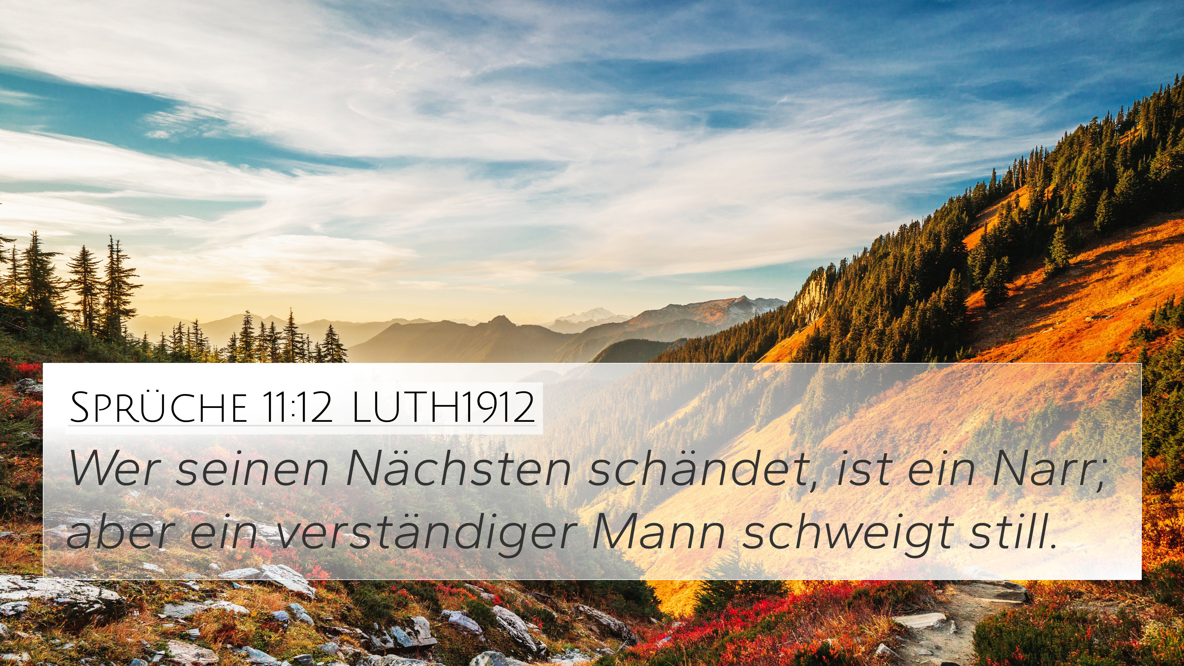 Sprüche 11:12 LUTH1912 4K Wallpaper - Wer seinen Nächsten schändet, ist ...