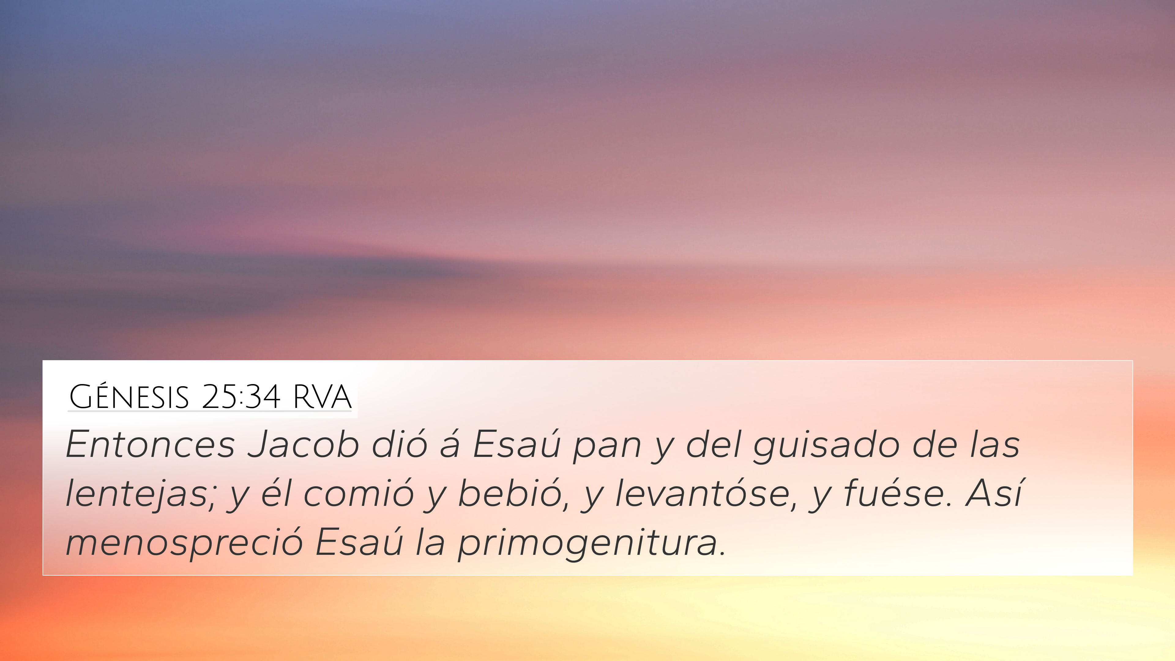 Génesis 25:34 RVA 4K Wallpaper - Entonces Jacob dió á Esaú pan y del ...