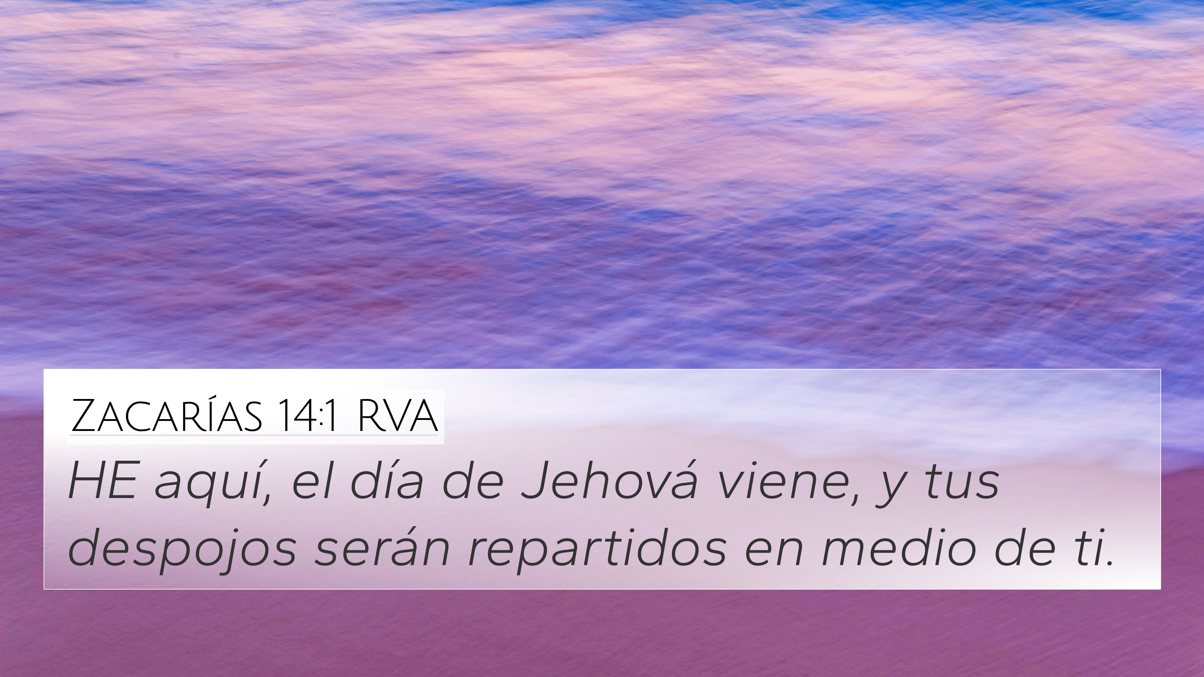 Zacarías 14:1 RVA 4K Wallpaper - HE aquí, el día de Jehová viene, y tus